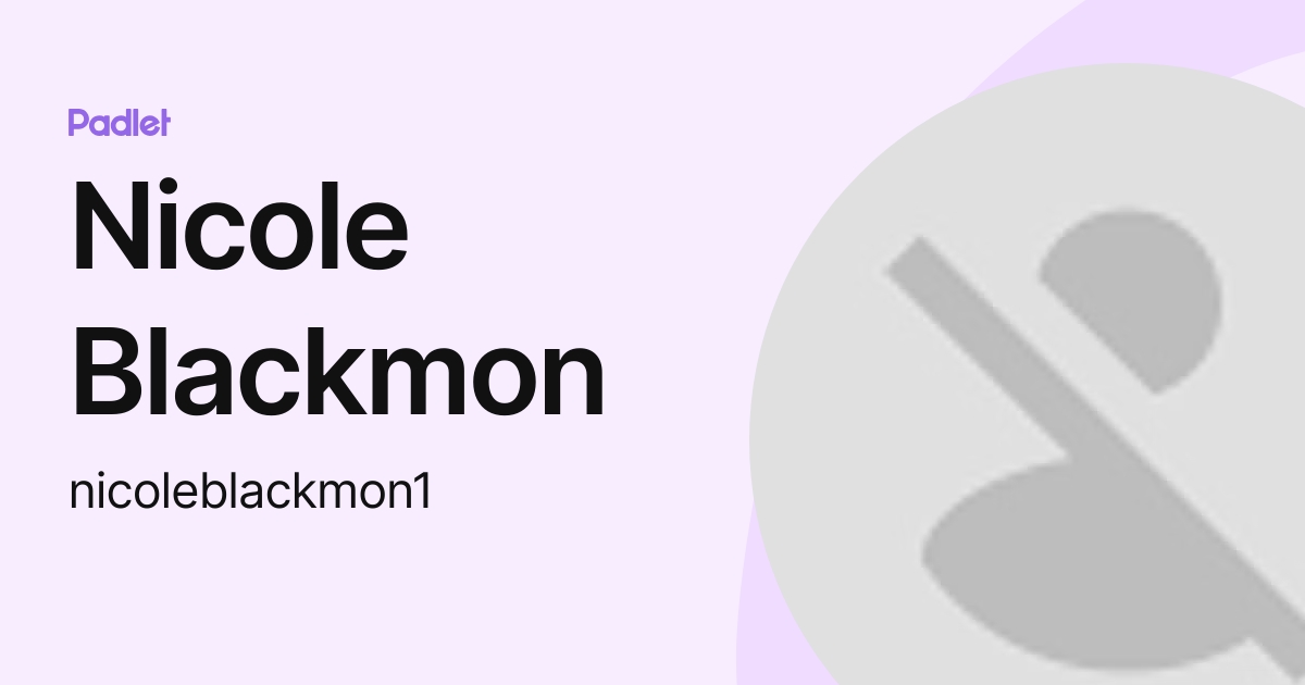 Nicole Blackmon (nicoleblackmon1) profile | Padlet