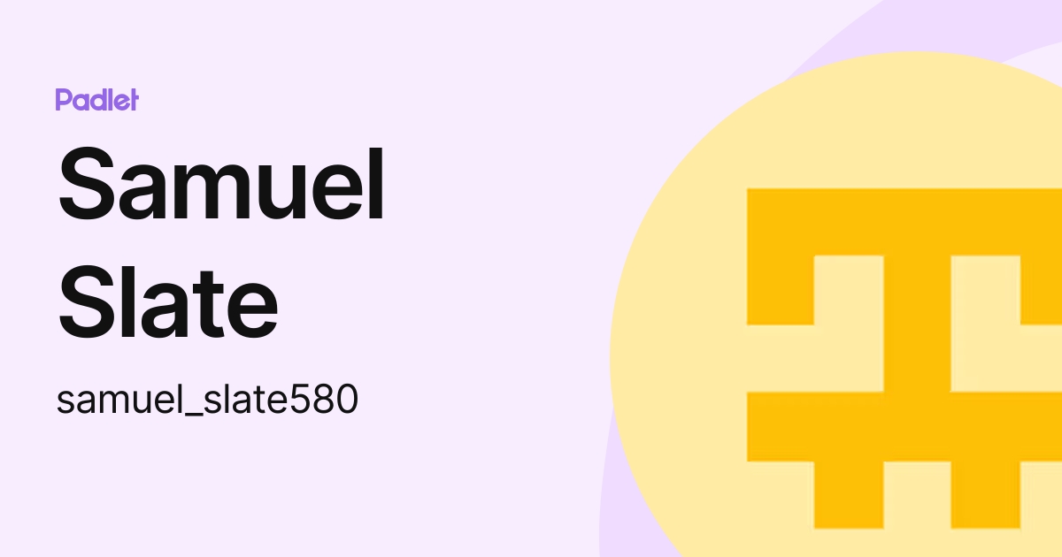 Samuel Slate (samuel_slate580) profile | Padlet