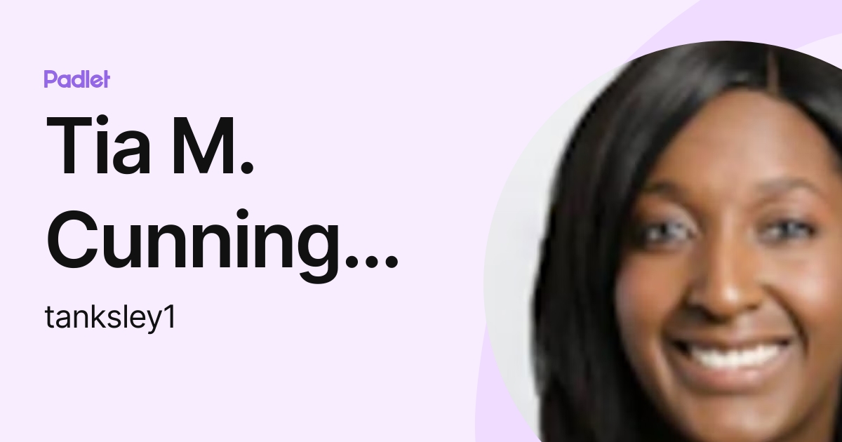 Tia M. Cunningham (tanksley1) profile | Padlet