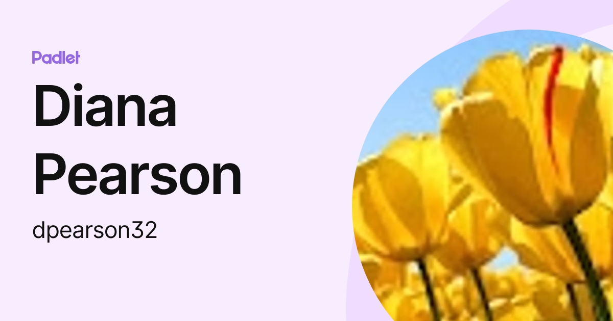 Diana Pearson (dpearson32) profile | Padlet