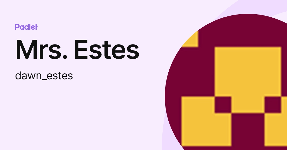 Mrs. Estes (dawn_estes) profile | Padlet