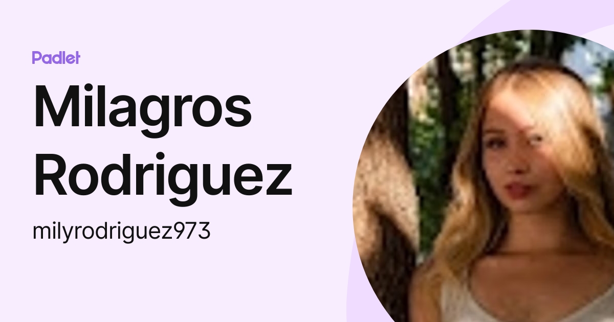 Milagros Rodriguez (milyrodriguez973) profile | Padlet