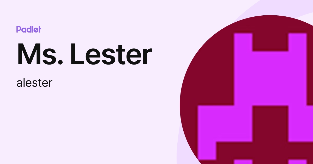 Ms. Lester (alester) profile | Padlet
