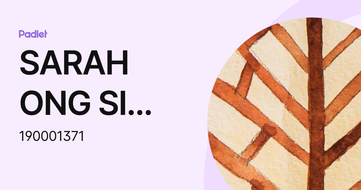 SARAH ONG SI MIN (190001371) profile | Padlet