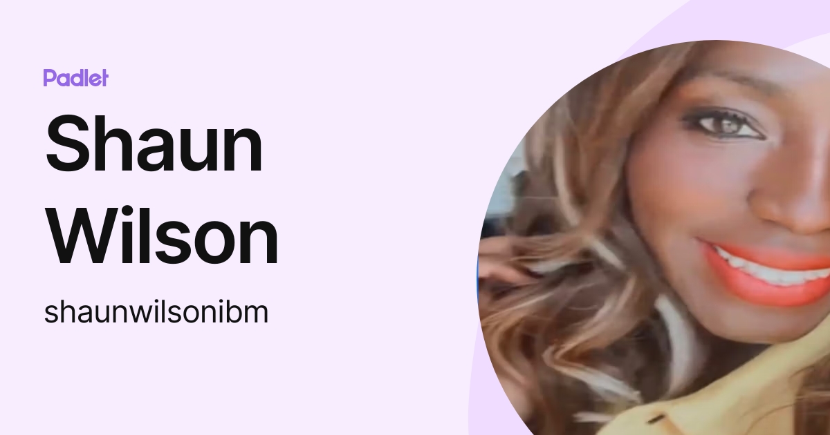 Shaun Wilson (shaunwilsonibm) profile | Padlet