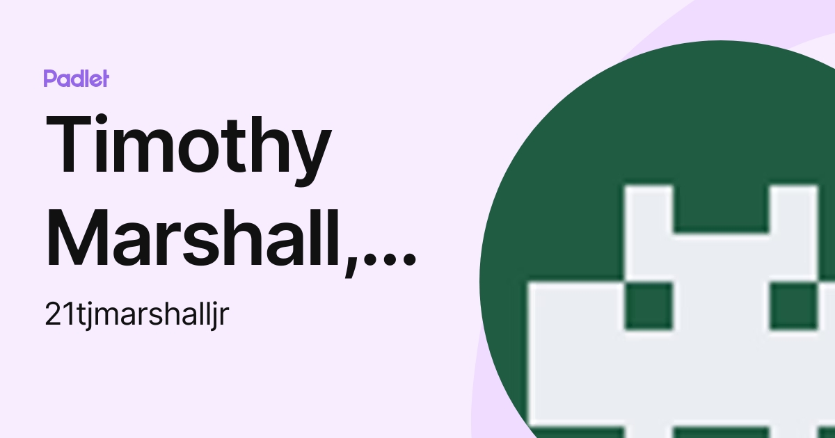 Timothy Marshall, Jr (21tjmarshalljr) profile | Padlet