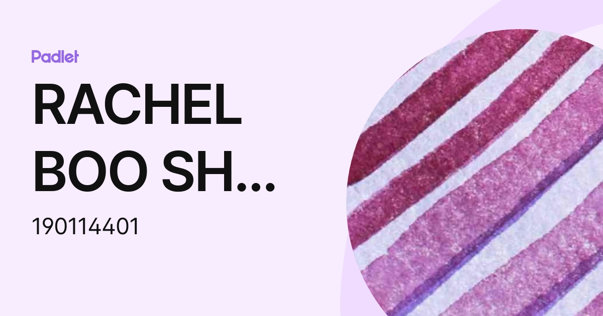 RACHEL BOO SHU RONG (190114401) profile | Padlet
