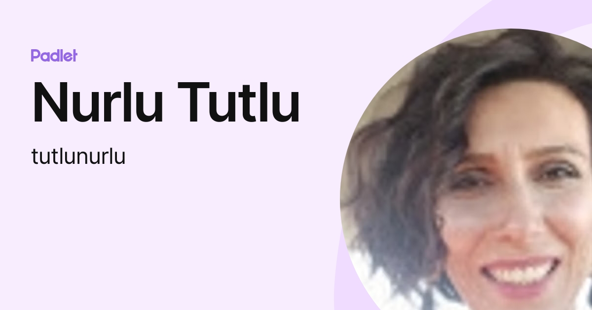 Nurlu Tutlu (tutlunurlu) profile | Padlet