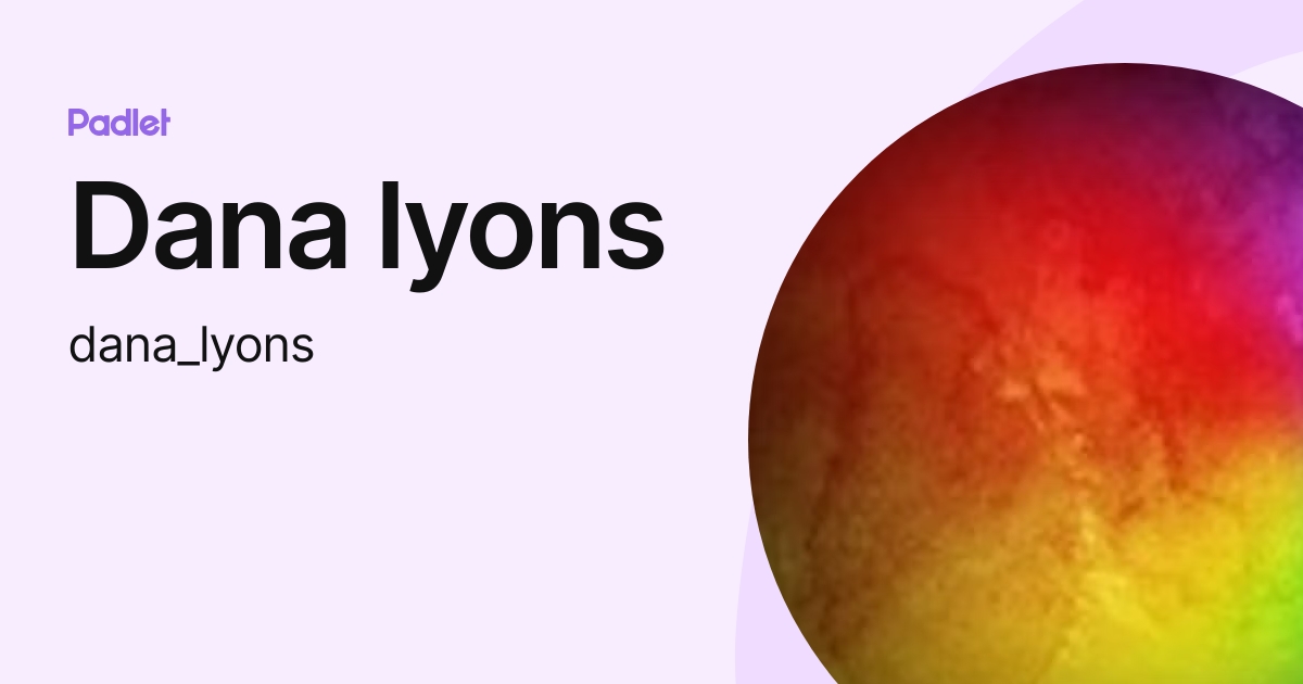 Dana lyons (dana_lyons) profile | Padlet