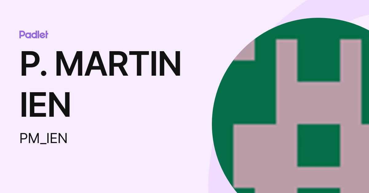 P. MARTIN IEN (PM_IEN) profile | Padlet