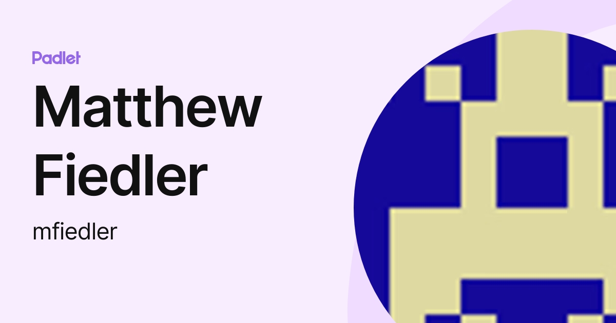Matthew Fiedler (mfiedler) profile | Padlet