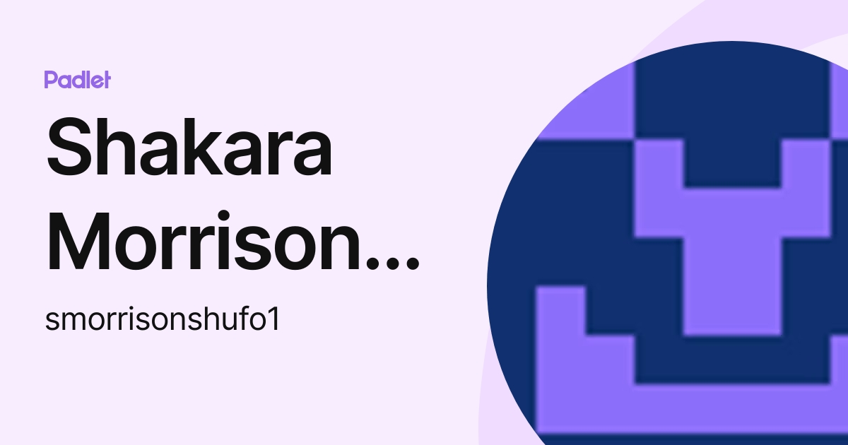 Shakara Morrison-Shuford (smorrisonshufo1) profile | Padlet
