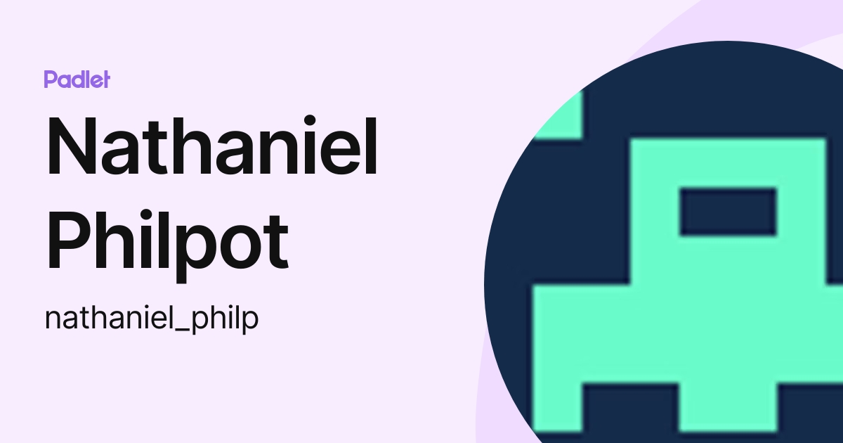 Nathaniel Philpot (nathaniel_philp) profile | Padlet