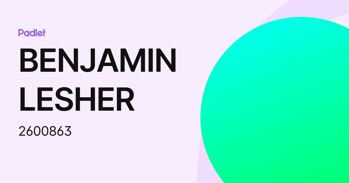 BENJAMIN LESHER (2600863) profile | Padlet