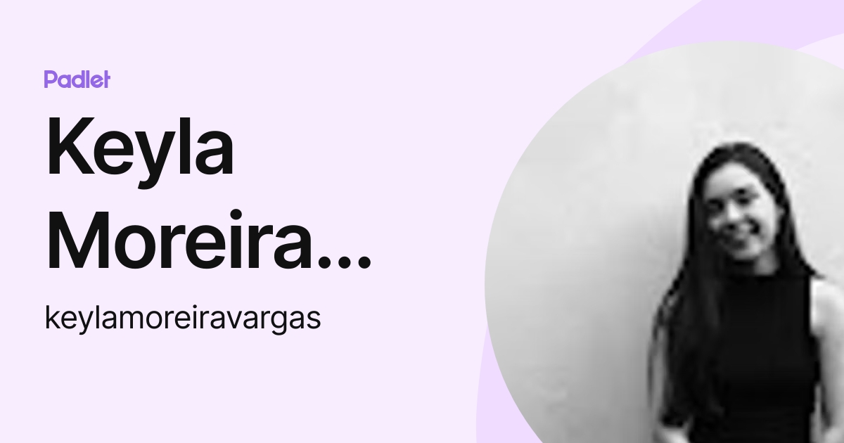 Keyla Moreira Vargas (keylamoreiravargas) profile | Padlet