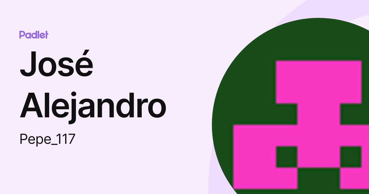 José Alejandro (Pepe_117) profile | Padlet