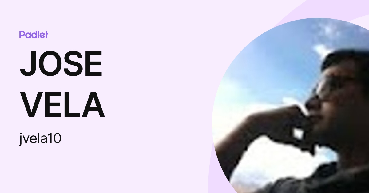 JOSE VELA (jvela10) profile | Padlet
