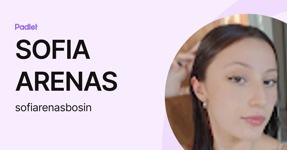 SOFIA ARENAS (sofiarenasbosin) profile | Padlet