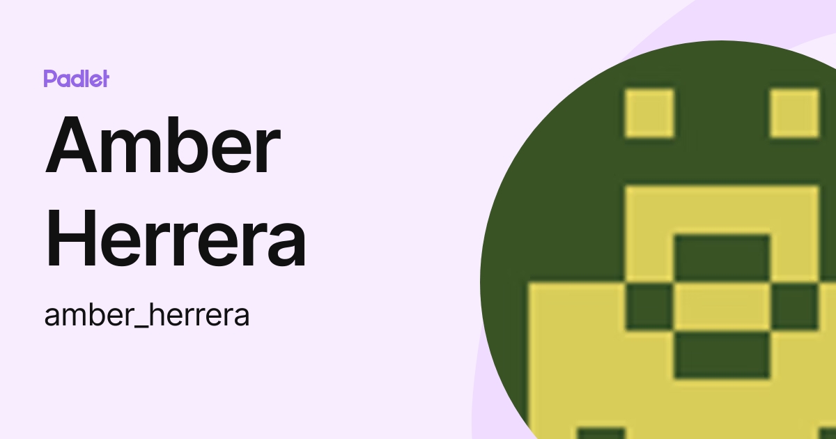 Amber Herrera (amber_herrera) profile | Padlet