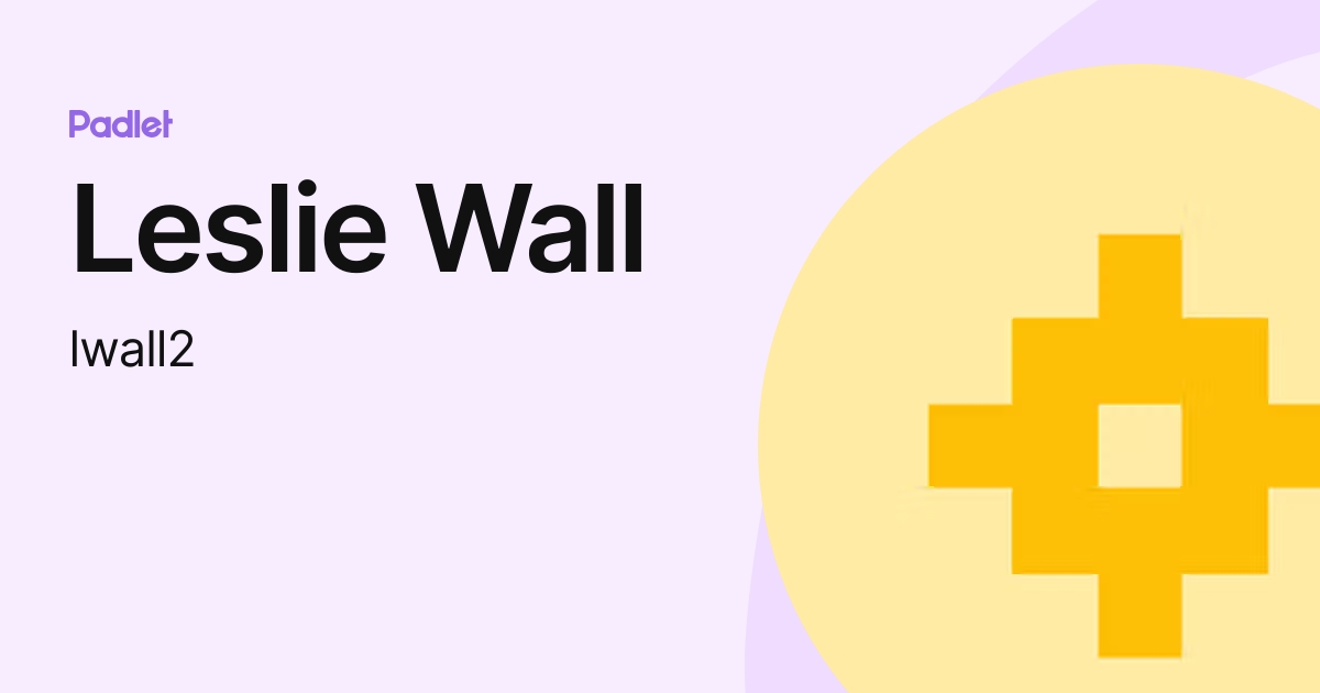 Leslie Wall (lwall2) profile | Padlet