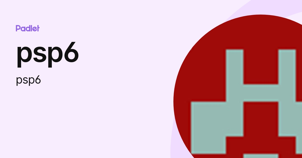 psp6 (psp6) profile | Padlet