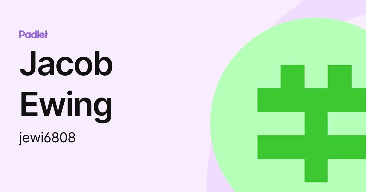 Jacob Ewing (jewi6808) profile | Padlet
