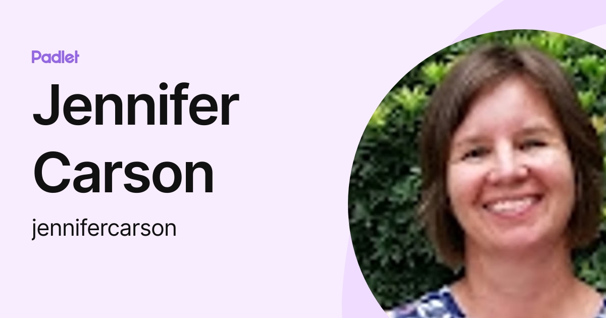 Jennifer Carson (jennifercarson) profile | Padlet