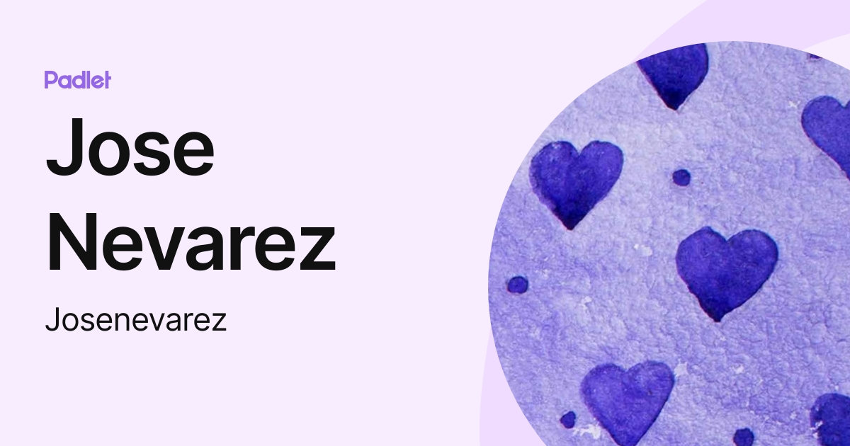 Jose Nevarez (Josenevarez) profile | Padlet