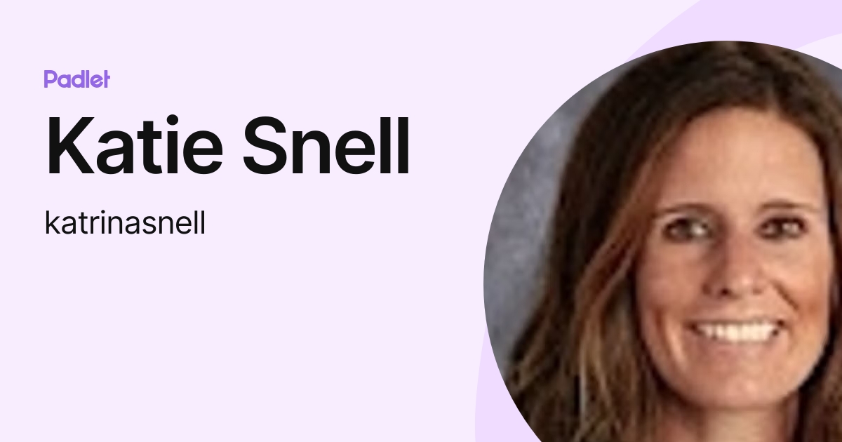 Katie Snell (katrinasnell) profile | Padlet
