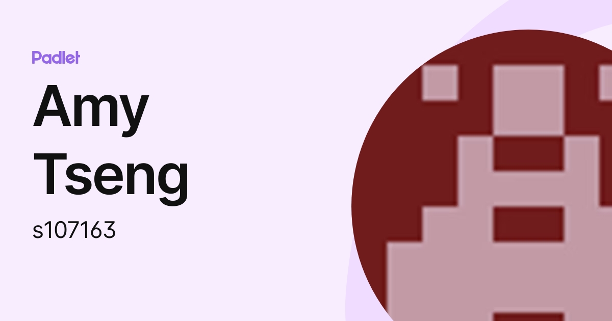 Amy Tseng (s107163) profile | Padlet