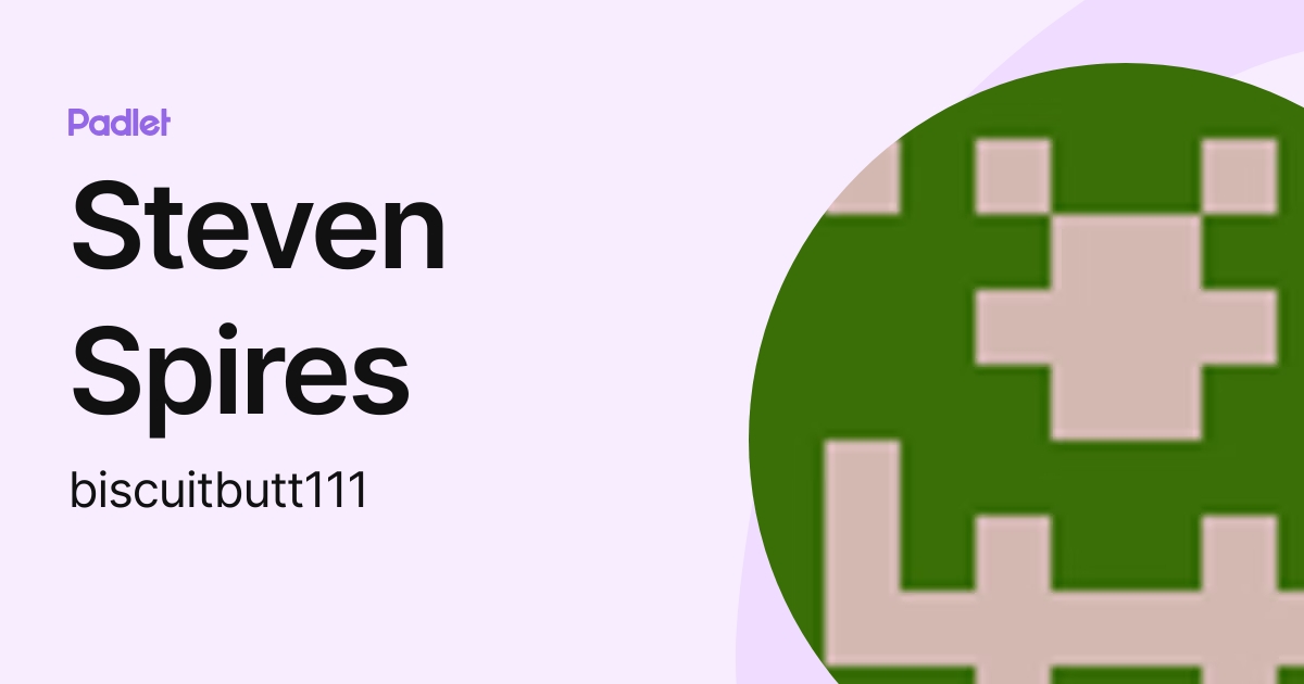 Steven Spires (biscuitbutt111) profile | Padlet