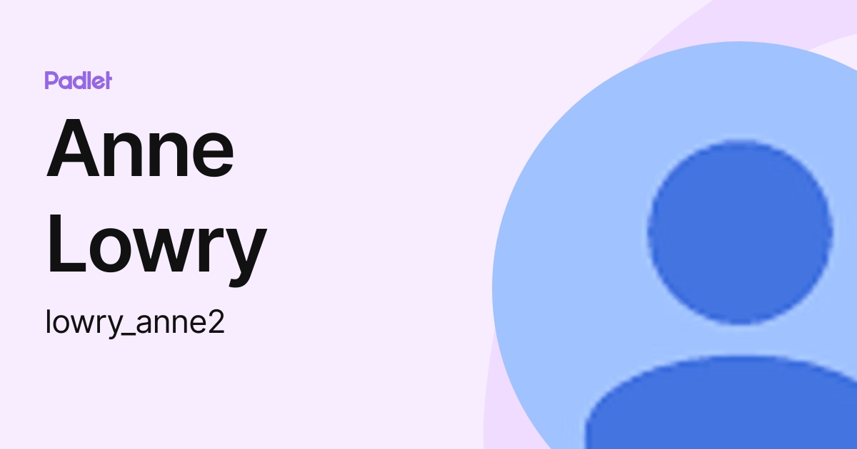 Anne Lowry (lowry_anne1) profile | Padlet