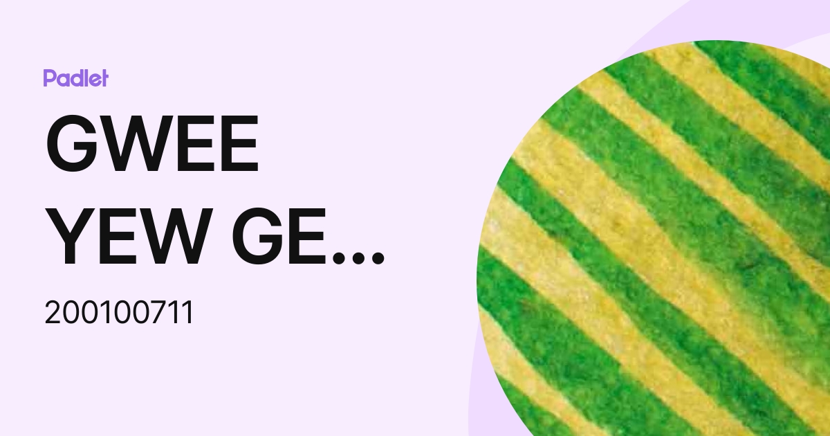 GWEE YEW GENE EUGENE (200100711) profile | Padlet