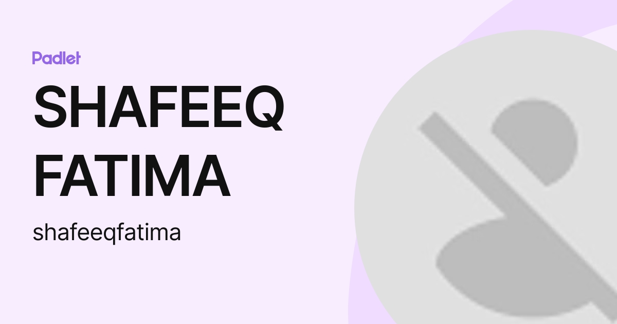 SHAFEEQ FATIMA (shafeeqfatima) profile | Padlet
