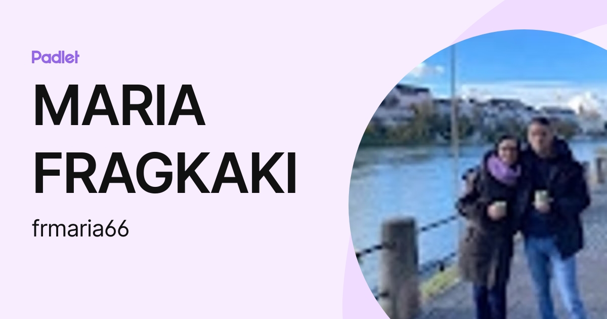 MARIA FRAGKAKI (frmaria66) profile | Padlet