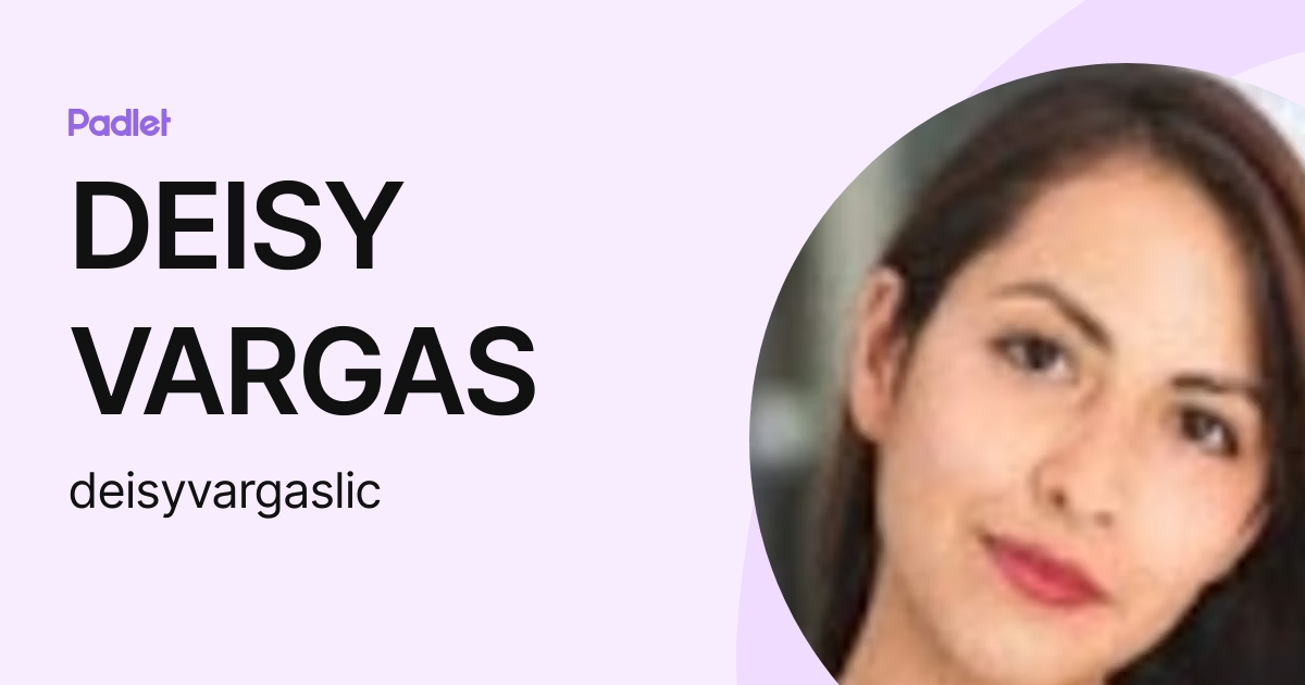 DEISY VARGAS (deisyvargaslic) profile | Padlet