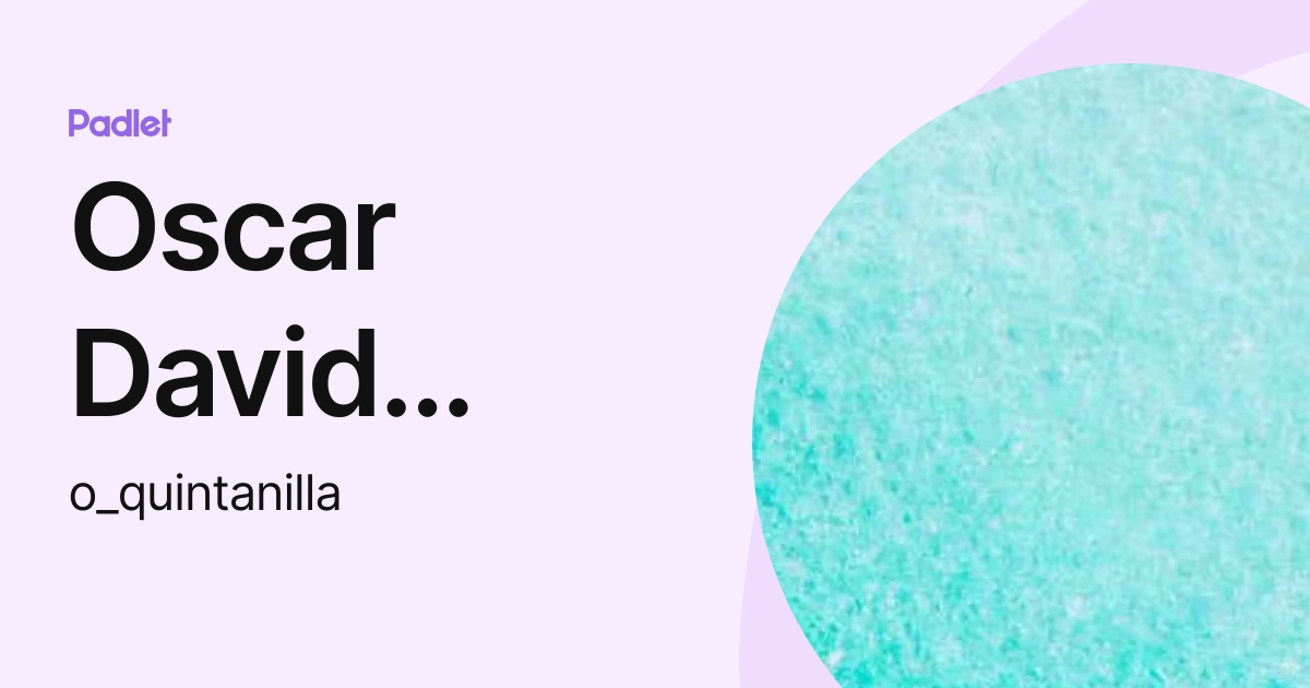 Oscar David Quintanilla Guerrero (o_quintanilla) profile | Padlet