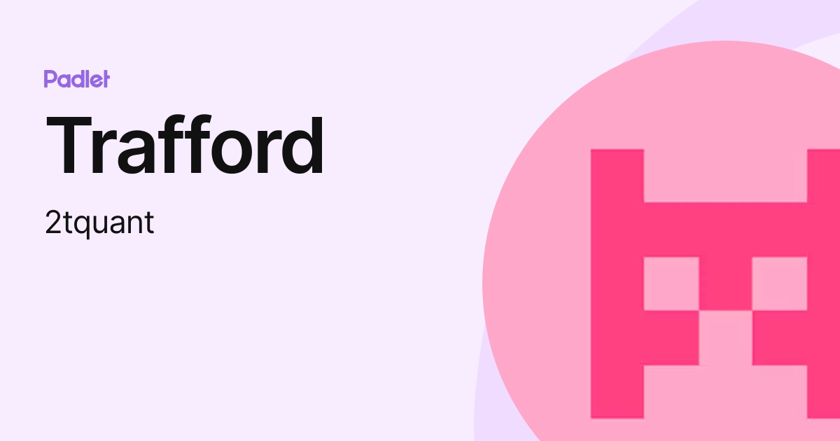 Trafford (2tquant) profile | Padlet