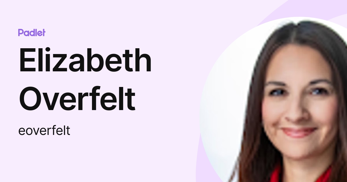 Elizabeth Overfelt (eoverfelt) profile | Padlet