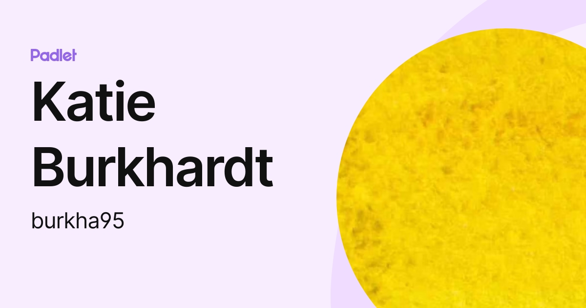 Katie Burkhardt (burkha95) profile | Padlet