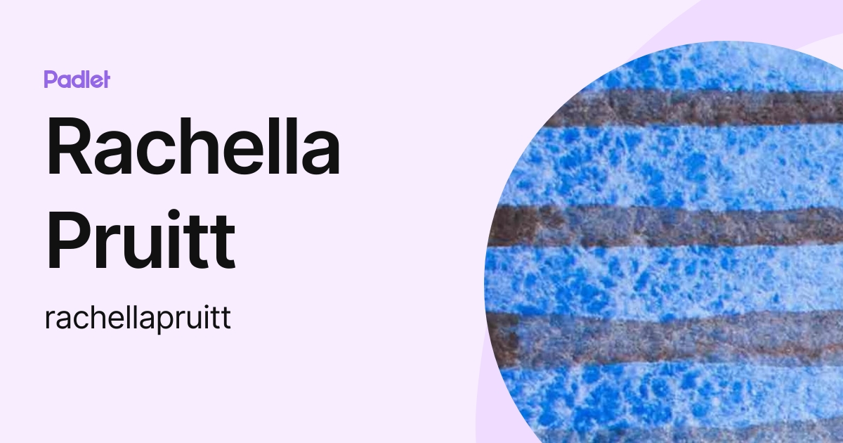 Rachella Pruitt (rachellapruitt) profile | Padlet
