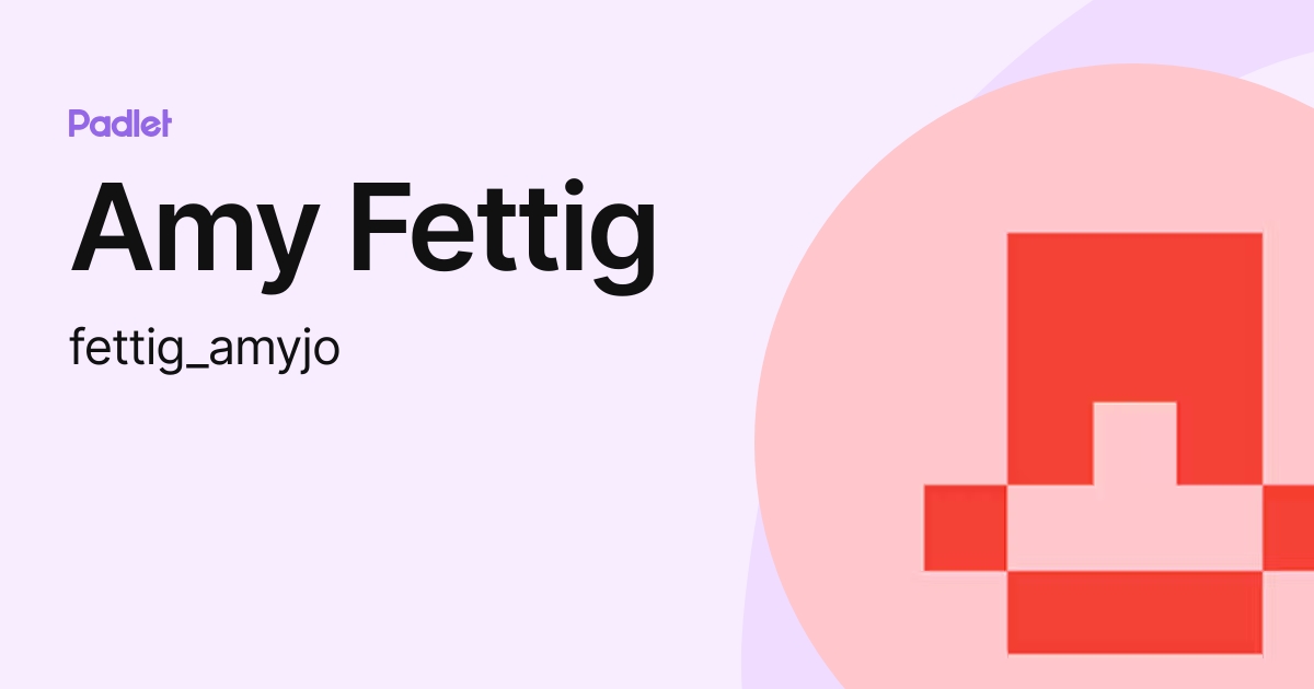 Amy Fettig (fettig_amyjo) profile | Padlet