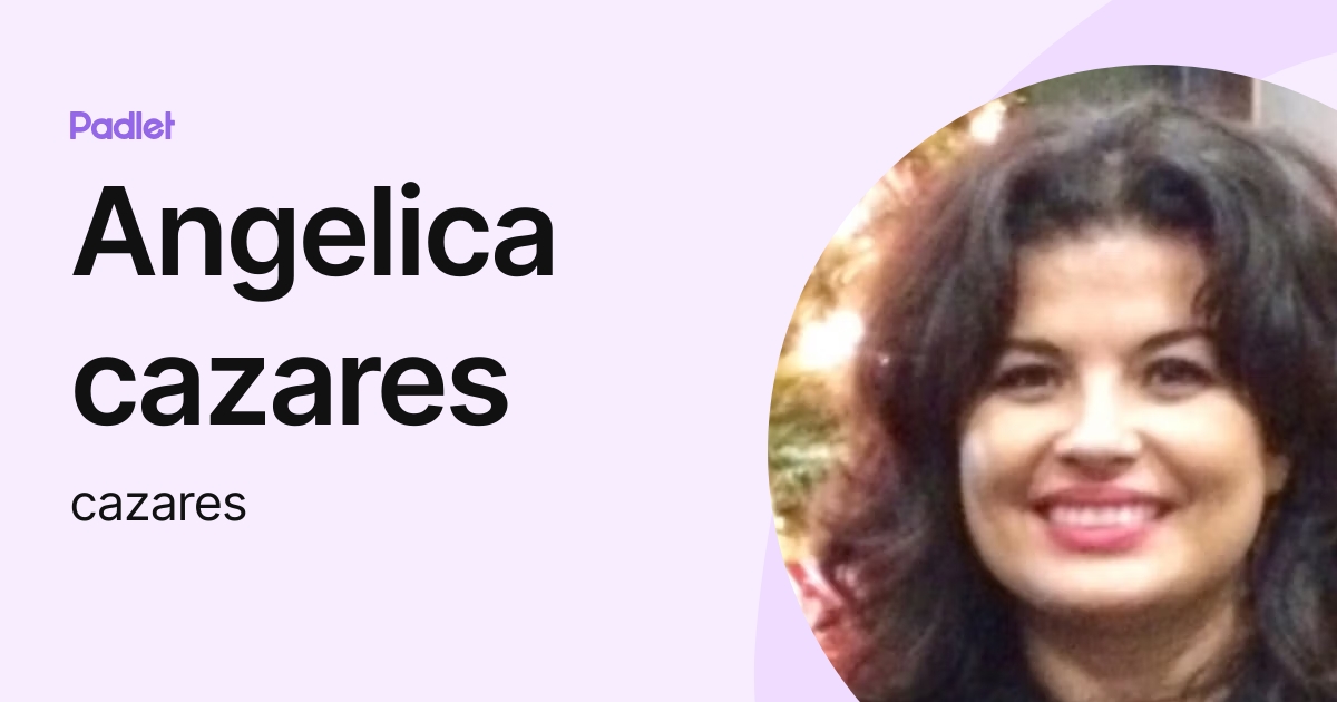 Angelica cazares (cazares) profile | Padlet