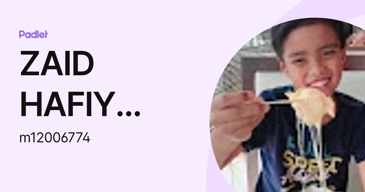 ZAID HAFIY ATHA'ULLAH BIN ZULFADHLI Moe (m12006774) profile | Padlet