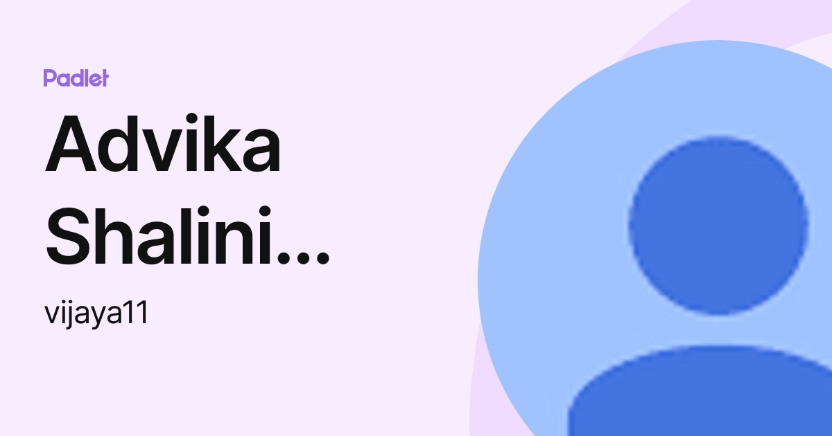 Advika Shalini Vijay (vijaya11) profile | Padlet