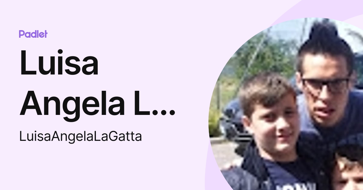 Luisa Angela La Gatta (LuisaAngelaLaGatta) profile | Padlet