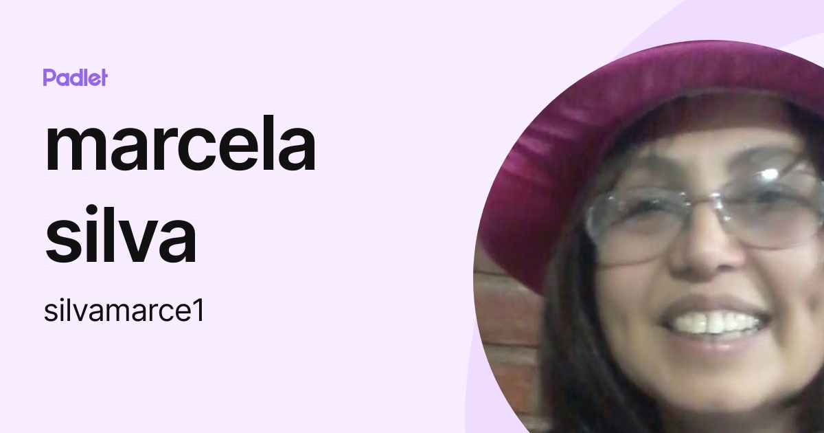 marcela silva (silvamarce1) profile | Padlet