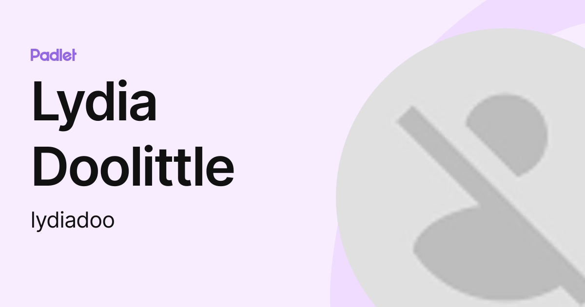 Lydia Doolittle (lydiadoo) profile | Padlet