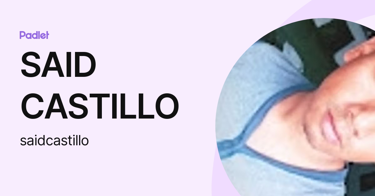SAID CASTILLO (saidcastillo) profile | Padlet