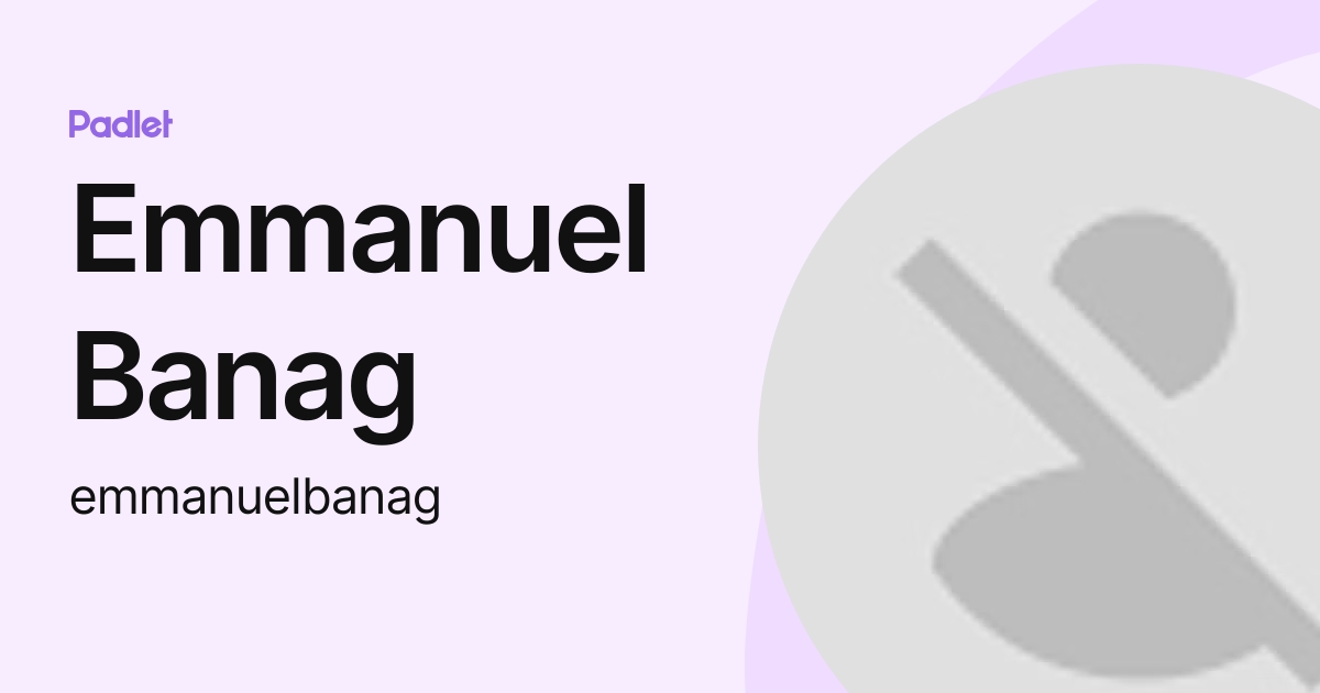 Emmanuel Banag (emmanuelbanag) profile | Padlet